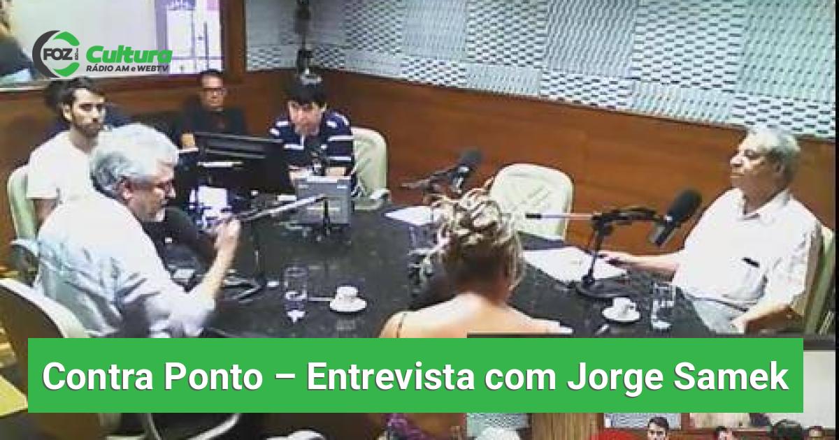 Contra Ponto – Entrevista com Jorge Samek – Rádio Cultura Foz – AM 820