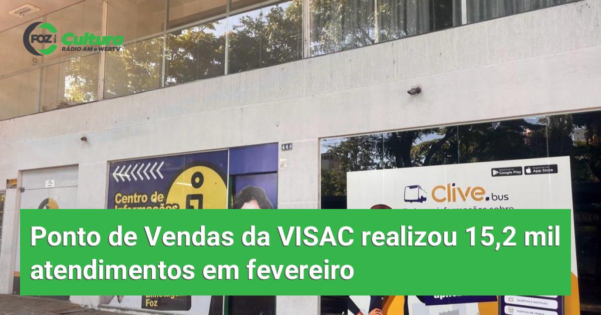 Ponto de Vendas da VISAC realizou 15,2 mil atendimentos em fevereiro ...