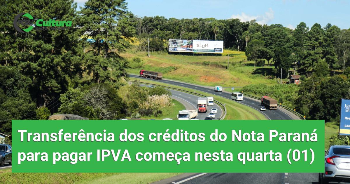 Transferência dos créditos do Nota Paraná para pagar IPVA começa nesta ...