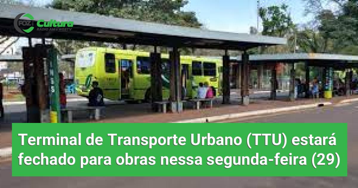 Terminal de Transporte Urbano (TTU) estará fechado para obras nessa ...