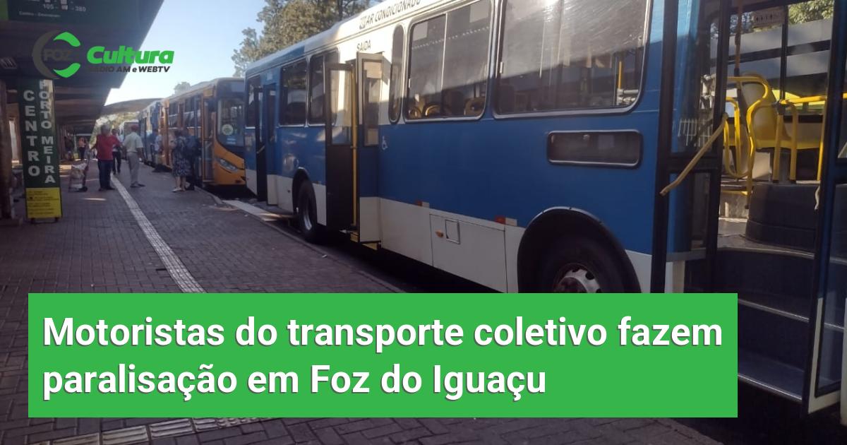Motoristas do transporte coletivo fazem paralisação em Foz do Iguaçu ...