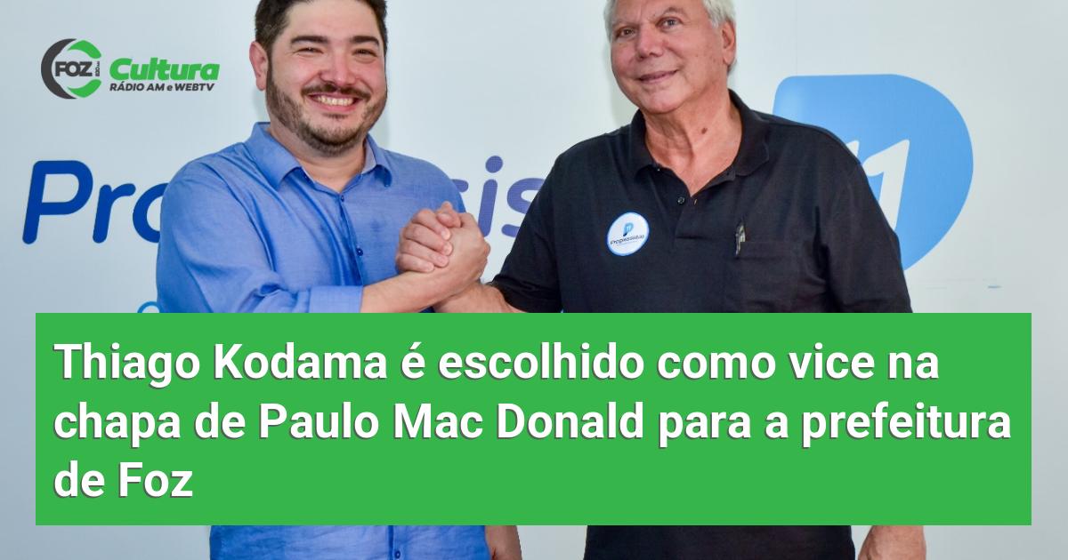 Thiago Kodama é escolhido como vice na chapa de Paulo Mac Donald para a prefeitura de Foz ...