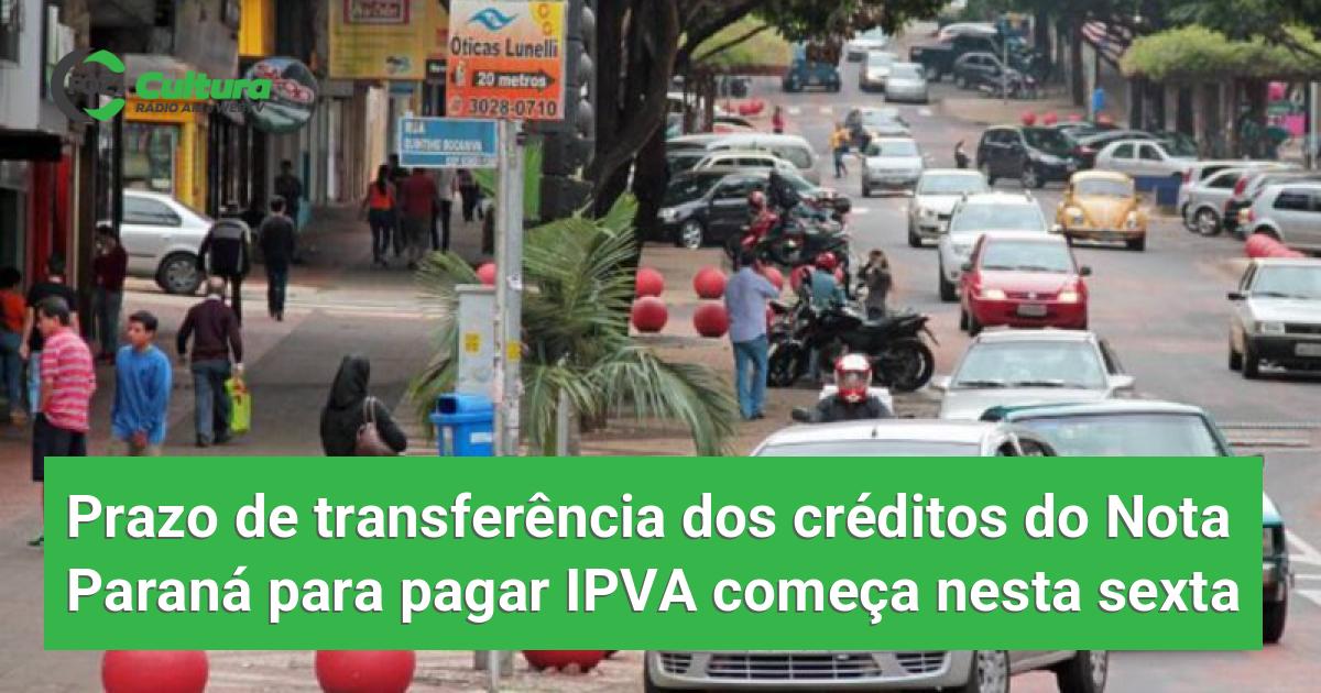 Prazo de transferência dos créditos do Nota Paraná para pagar IPVA ...