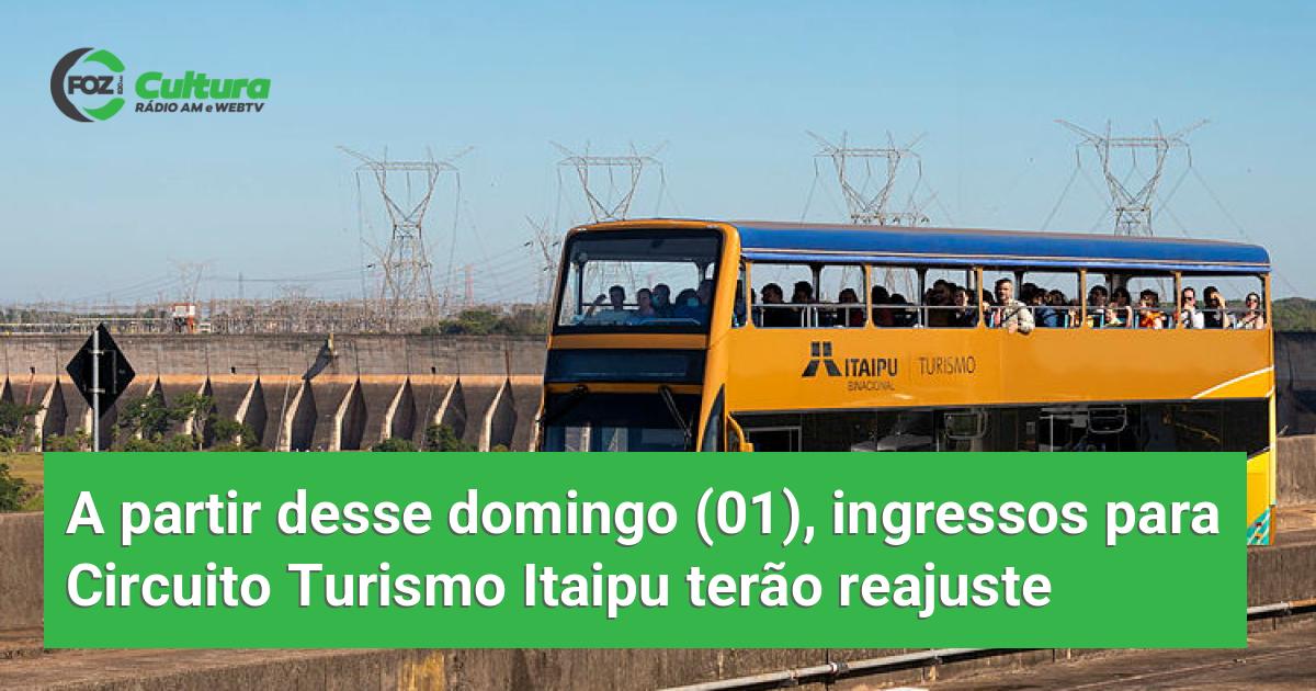 A partir desse domingo (01), ingressos para Circuito Turismo Itaipu ...