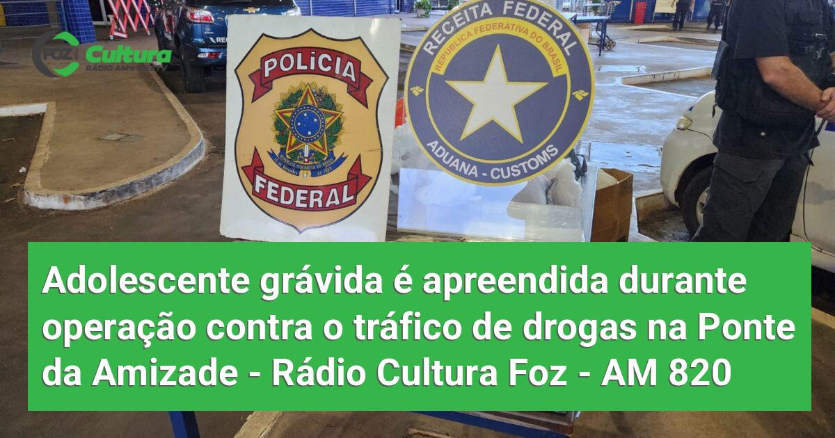 Adolescente Grávida é Apreendida Durante Operação Contra O Tráfico De